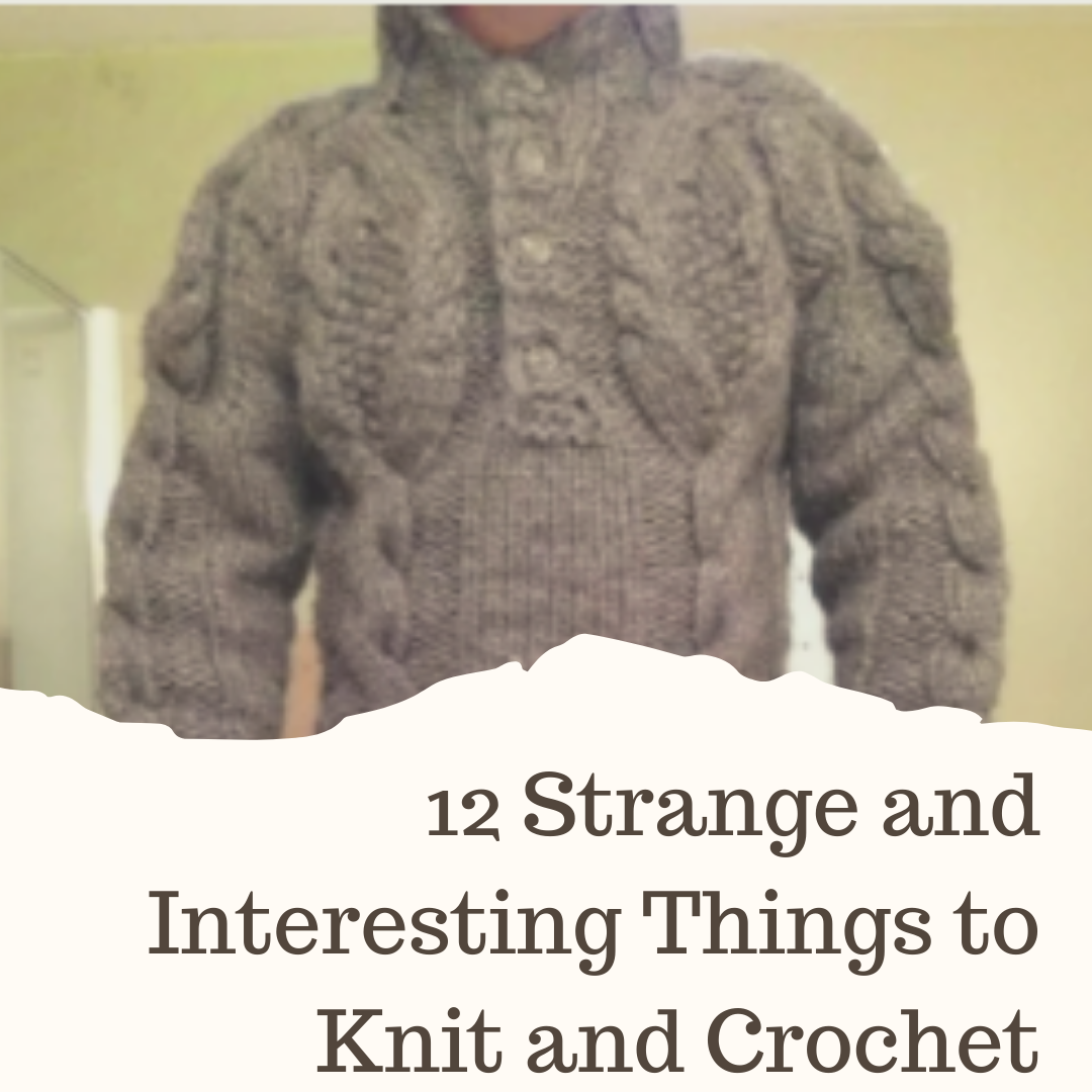 12 Strange and Interesting Things to Knit and Crochet – KnitPal